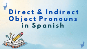 Direct & Indirect Object Pronouns in Spanish - Spanish Grammar